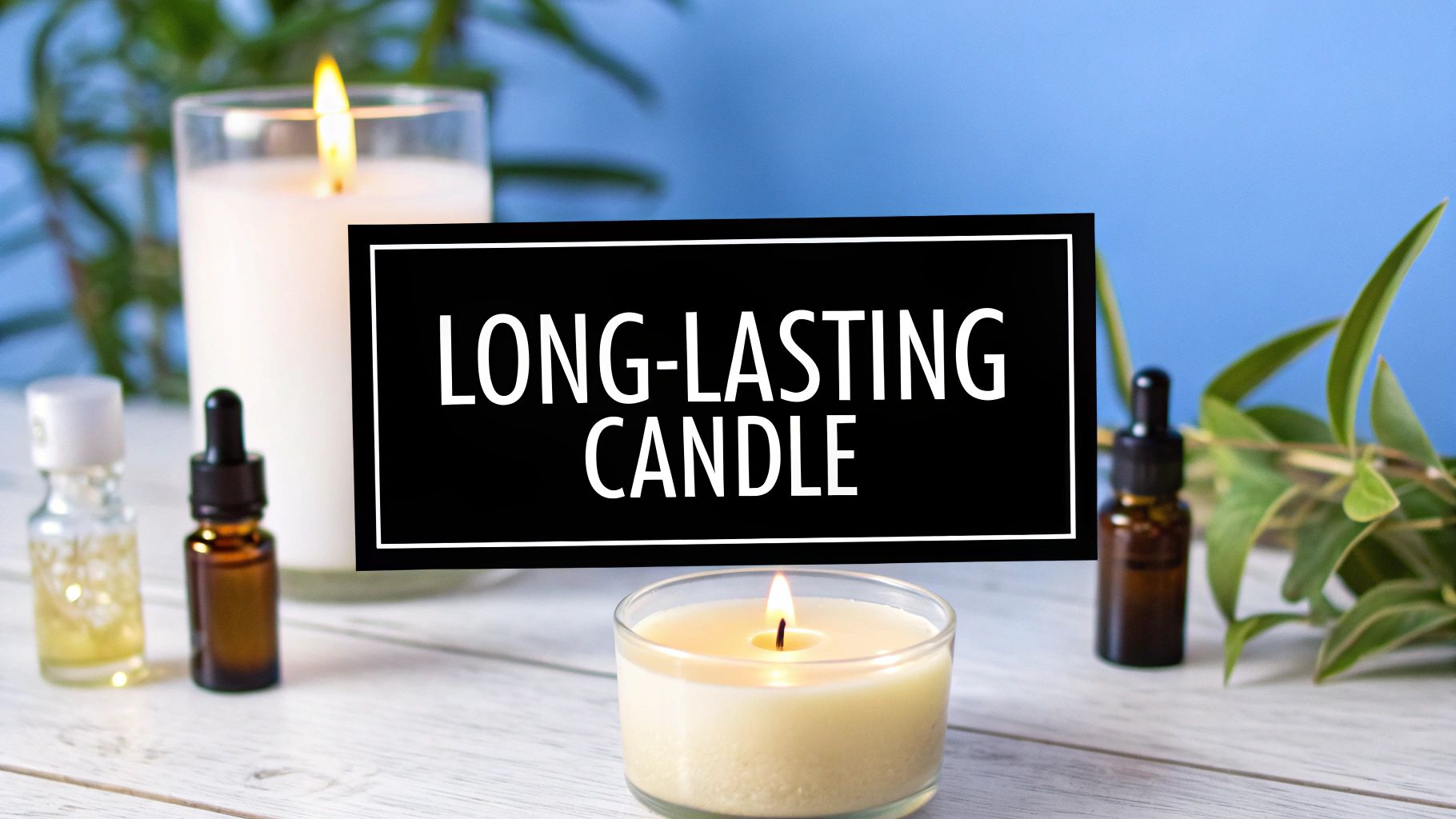 The Ultimate Guide to Long Lasting Scented Candles - Jackpot Candles